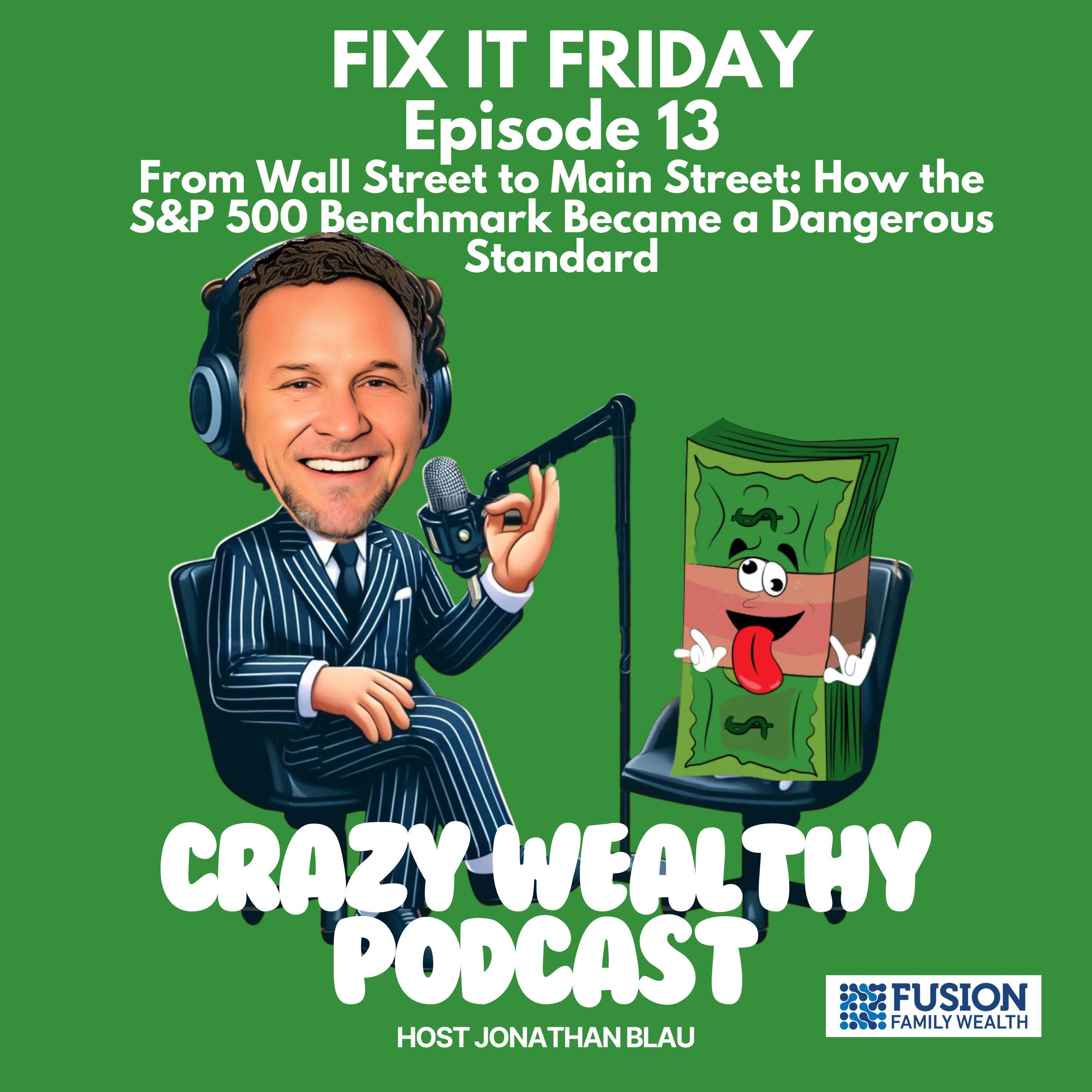 Fix It Friday Ep. 13 - From Wall Street to Main Street: How the S&P 500 Benchmark Became a ...